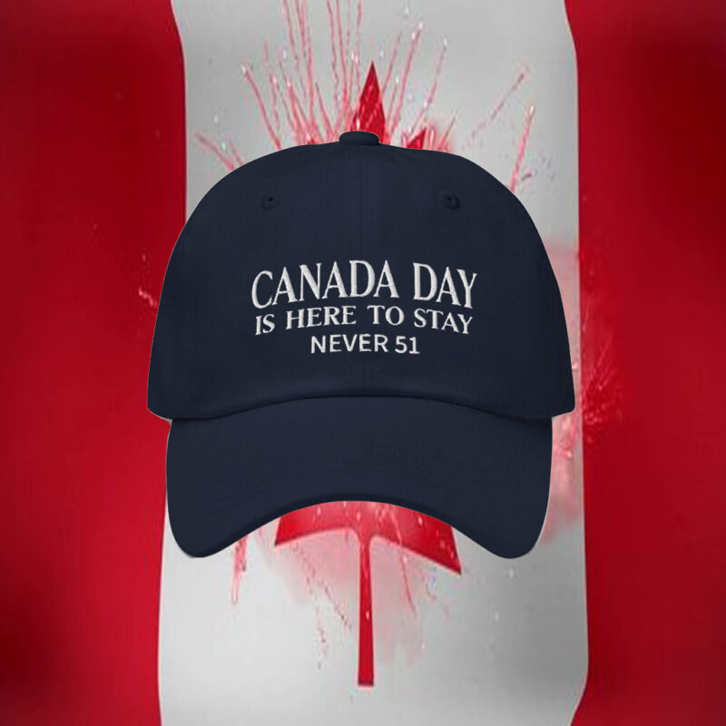 Canada Day Is Here To Stay Never 51 Hat - Elbows Up Canada